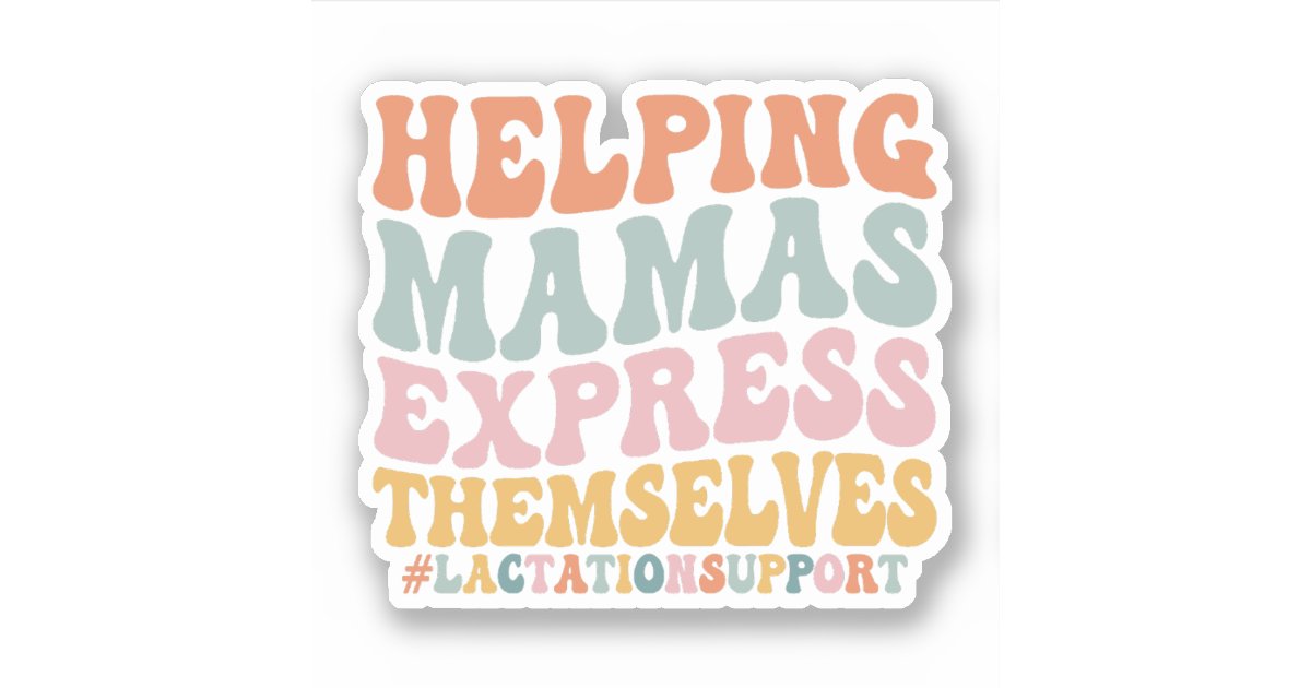 Helping Mama Express Themselves Lactation Consulta Sticker | Zazzle