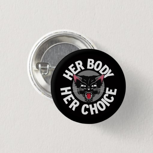 Her Body Her Choice Pinback Button | Zazzle