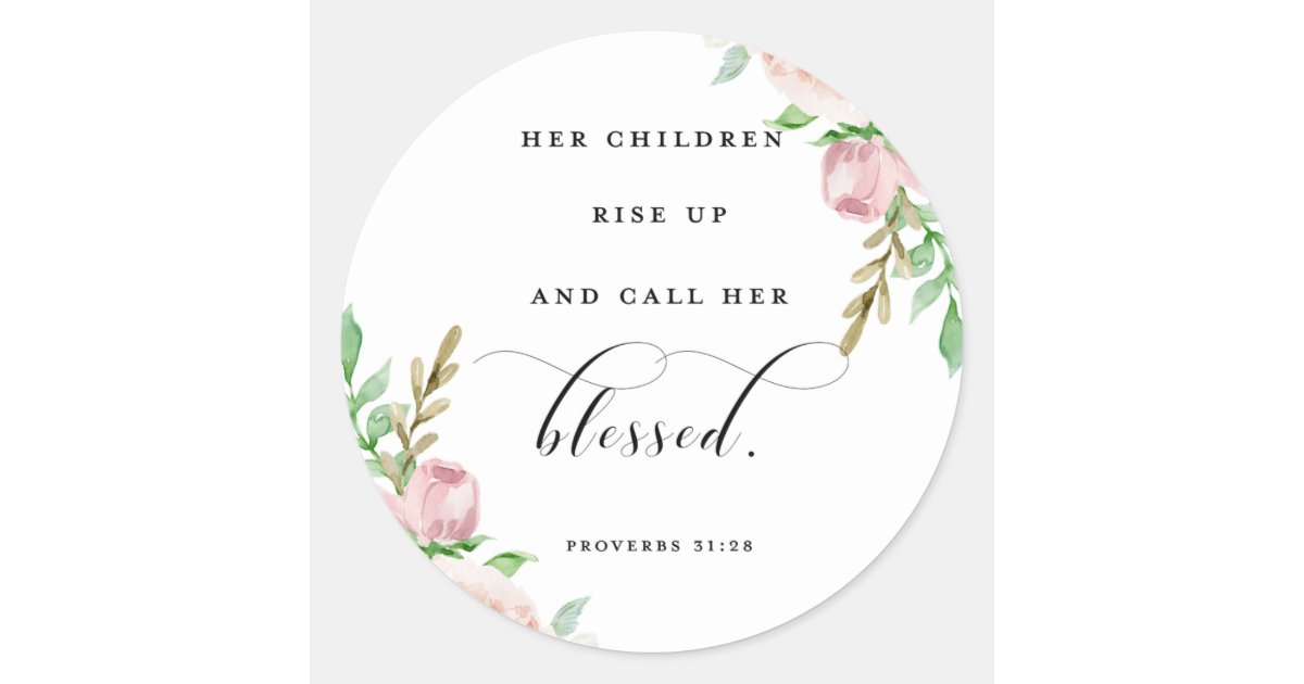 Her Children Rise Up & Call Her Blessed Classic Round Sticker | Zazzle