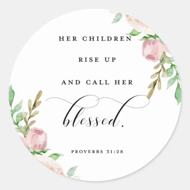 Her Children Rise Up & Call Her Blessed Classic Round Sticker | Zazzle