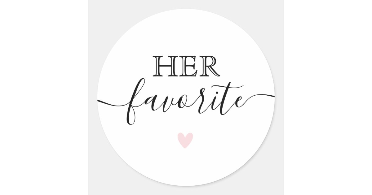 Her Favorite Modern Calligraphy Favor Classic Round Sticker | Zazzle