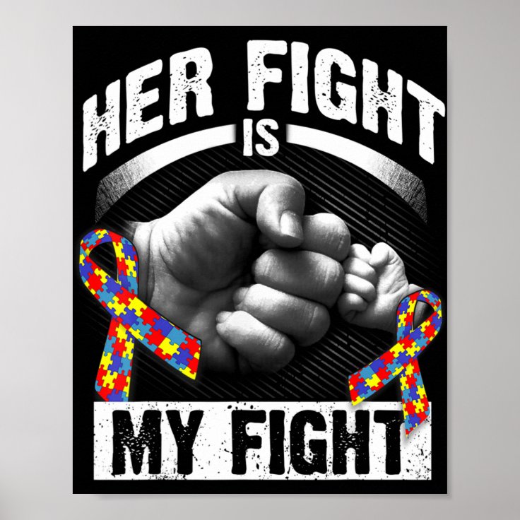 Her Fight Is My Fight Autism Awareness and Support Poster | Zazzle