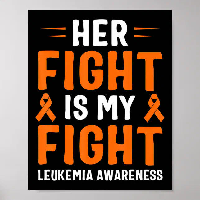 Her Fight Is My Fight Leukemia Awareness Poster | Zazzle