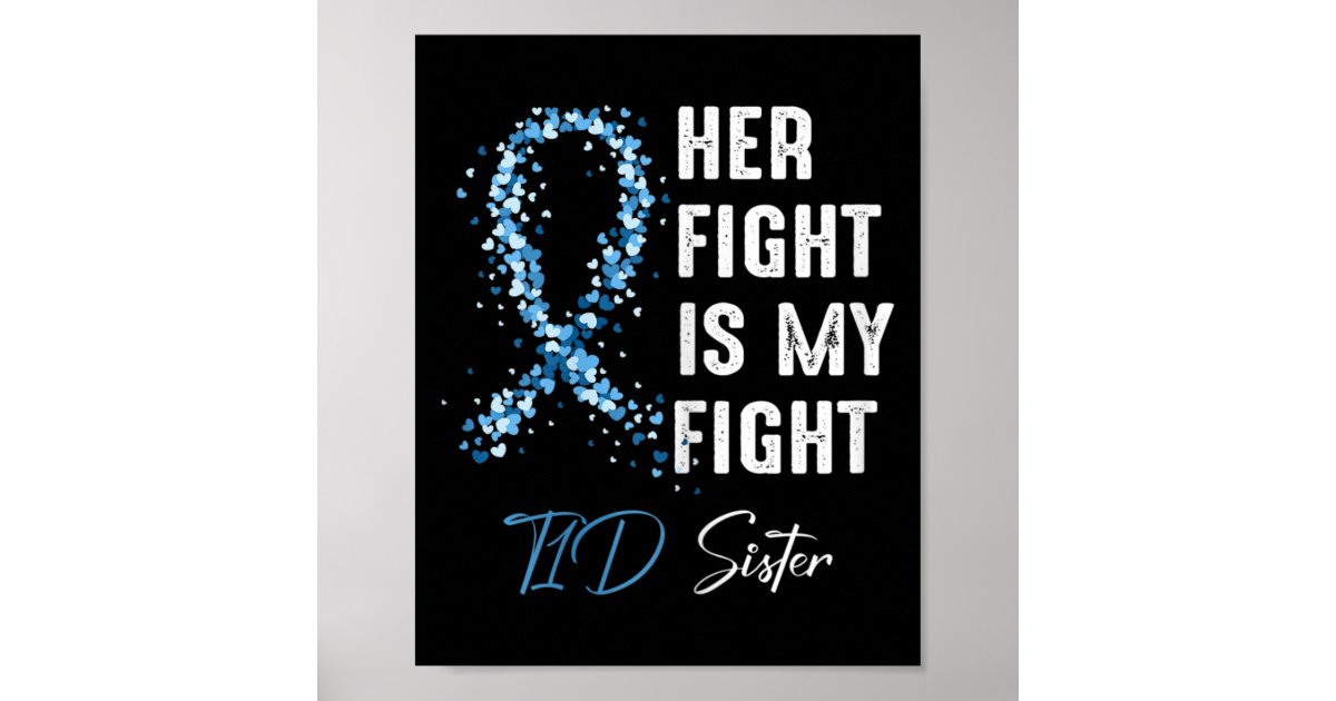 Her Fight Is My Fight T1d Sister Type 1 Diabetes A Poster | Zazzle