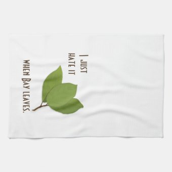 Herb Pun, I Hate It When Bay Leaves Towel | Zazzle