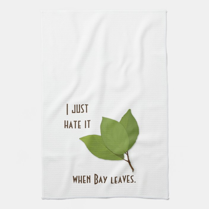 Herb Pun, I Hate It When Bay Leaves Towel | Zazzle.com