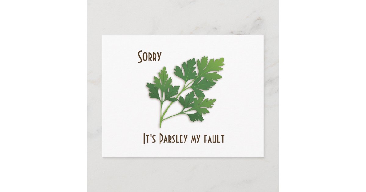 Herb Pun, Sorry It's Parsley My Fault Postcard | Zazzle