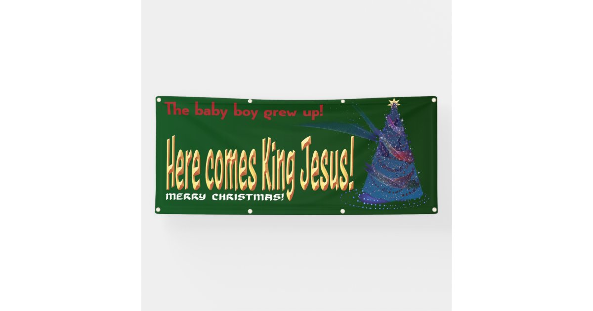 Here comes King Jesus! Christmas banner | Zazzle