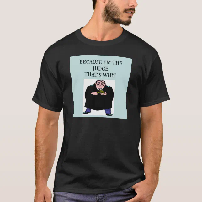 here comes the judge T-Shirt | Zazzle