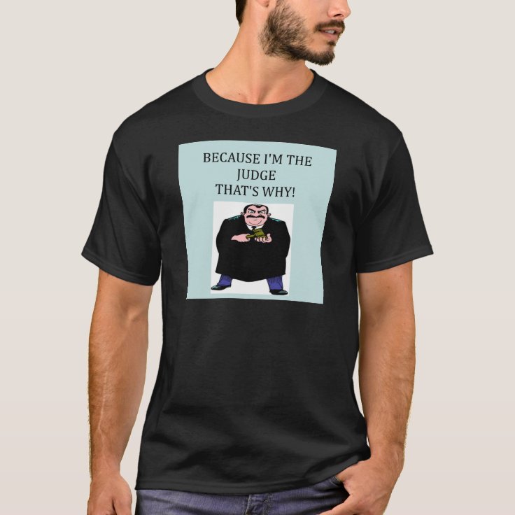 here comes the judge T-Shirt | Zazzle