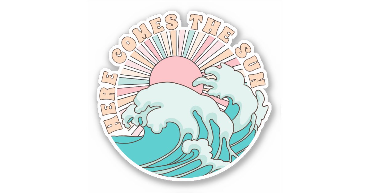 Here comes the sun sticker | Zazzle