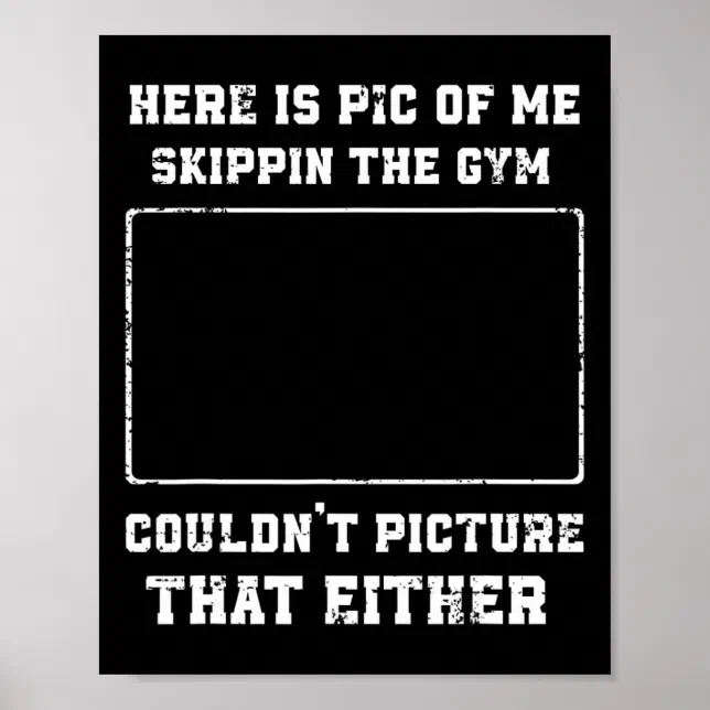 Here Is Picture Of Me Skippin The Gym Humor Workou Poster | Zazzle