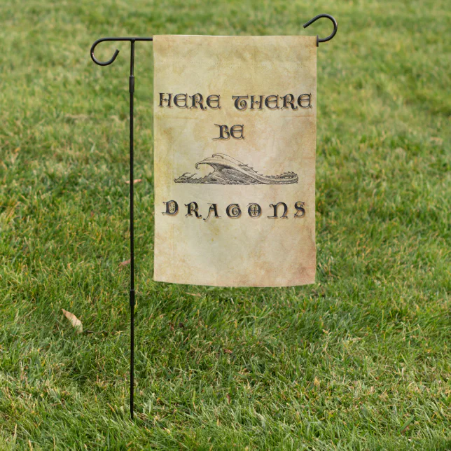 Here There Be Dragons Garden Flag | Zazzle