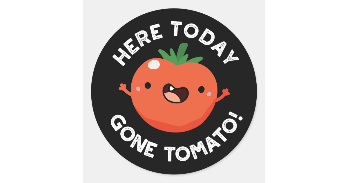 Here Today Gone Tomato Funny Veggie Pun Dark BG Classic Round Sticker ...