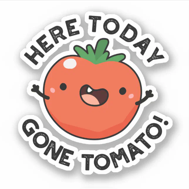 Here Today Gone Tomato Funny Veggie Pun Sticker | Zazzle