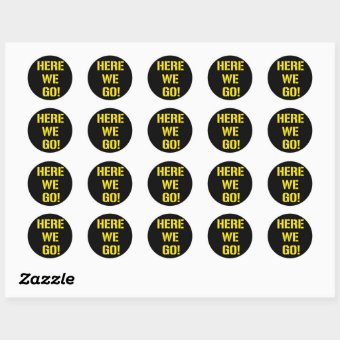 Here We Go Classic Round Sticker | Zazzle