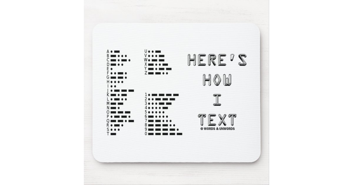 Here's How I Text (International Morse Code) Mouse Pad | Zazzle
