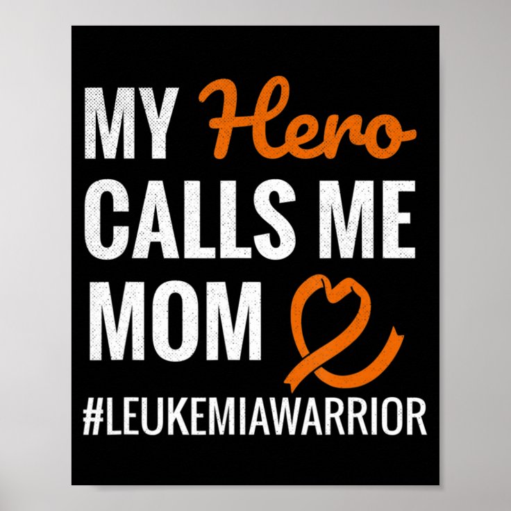 Hero Calls Me Mom Leukemia Warrior Leukemia Awaren Poster | Zazzle