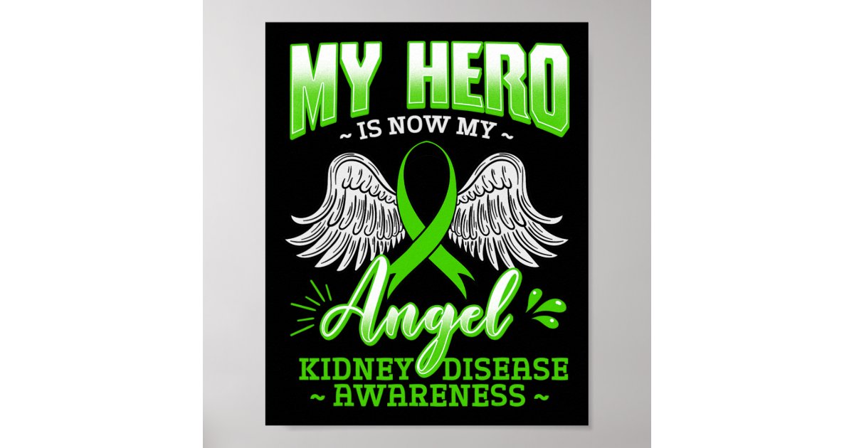 Hero Is Now My Angel Kidney Disease Green Ribbon G Poster | Zazzle