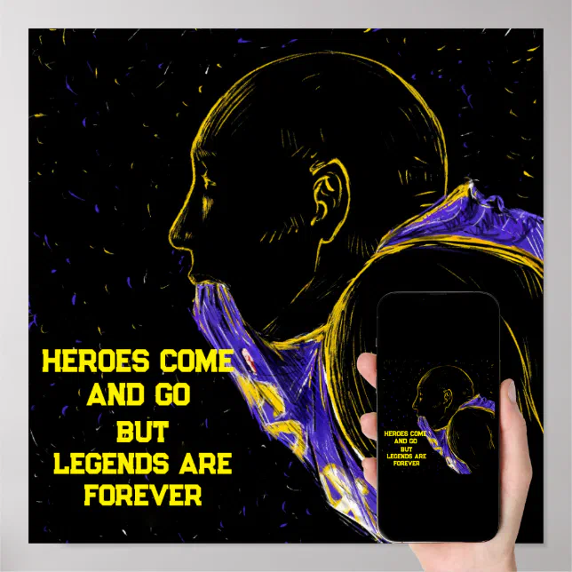 Heroes Come And Go But Legends Are Forever Poster | Zazzle