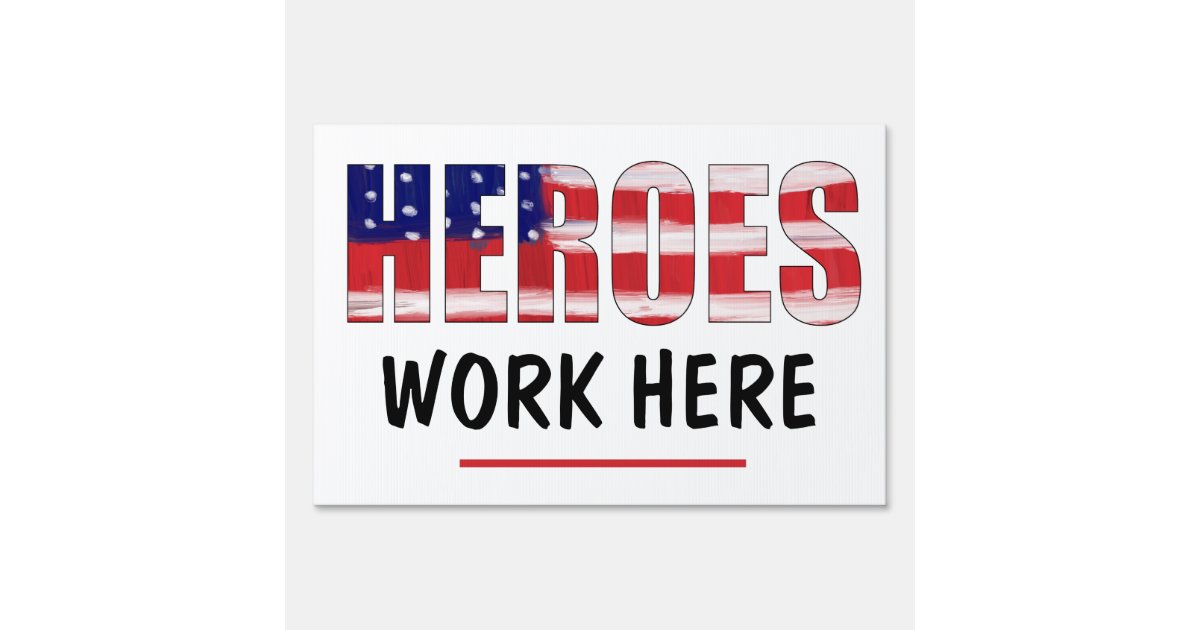 Heroes Work Here Sign | Zazzle