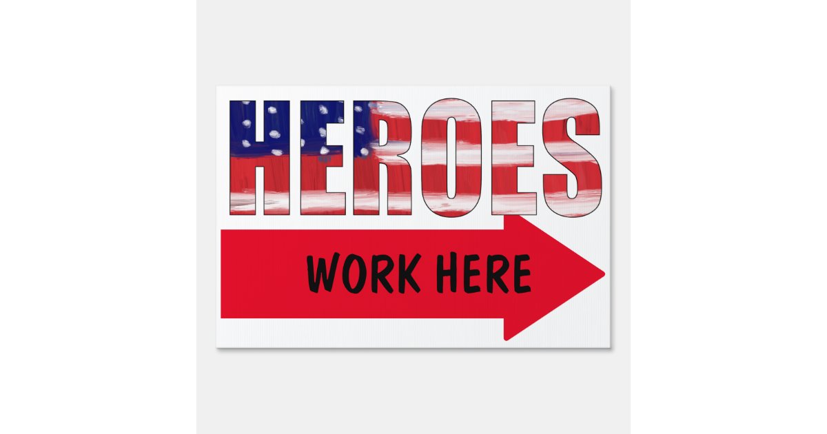 Heroes Work Here Sign | Zazzle