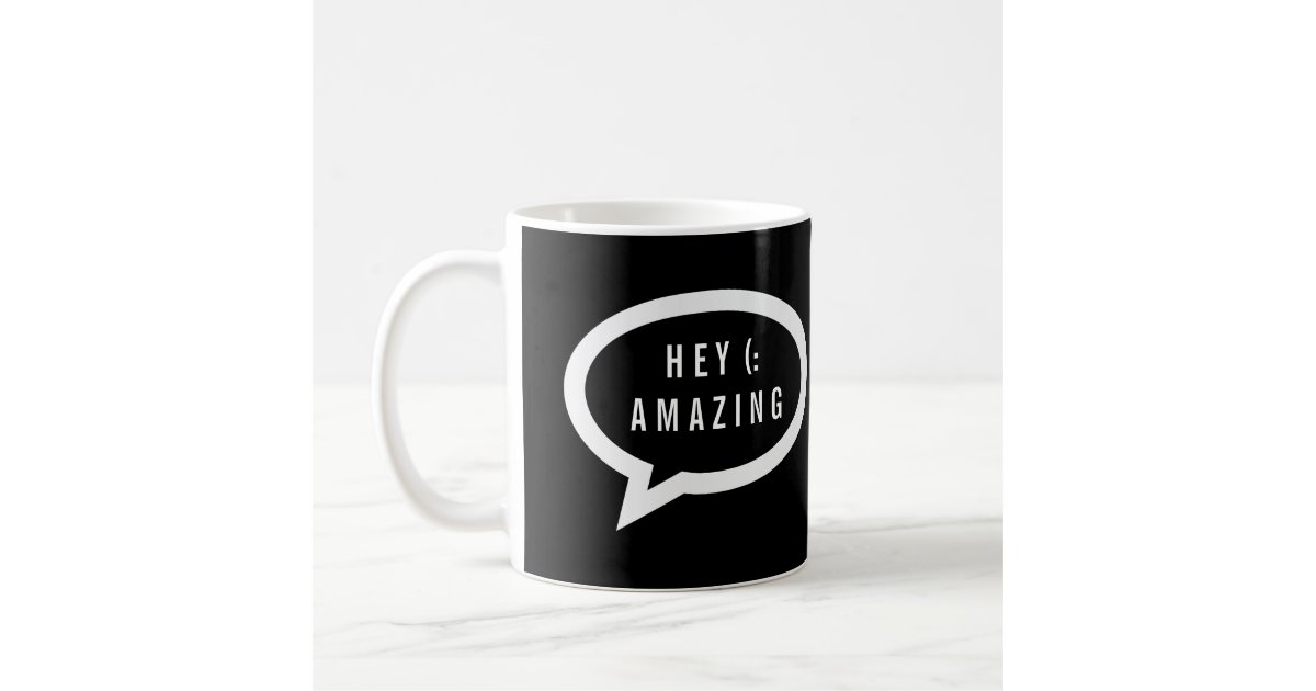 Hey Amazing / Talk Bubble Coffee Mug | Zazzle