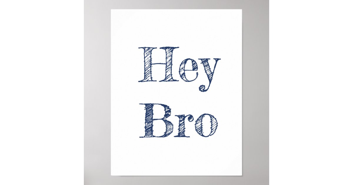 Hey Bro Wall Art | Zazzle