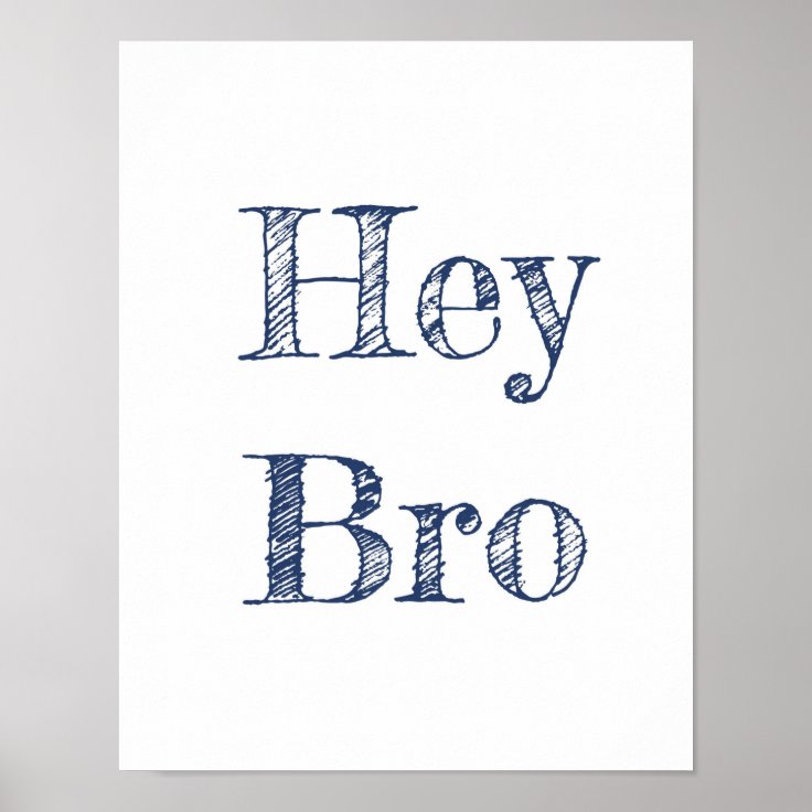 Hey Bro Wall Art | Zazzle