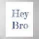 Hey Bro Wall Art | Zazzle