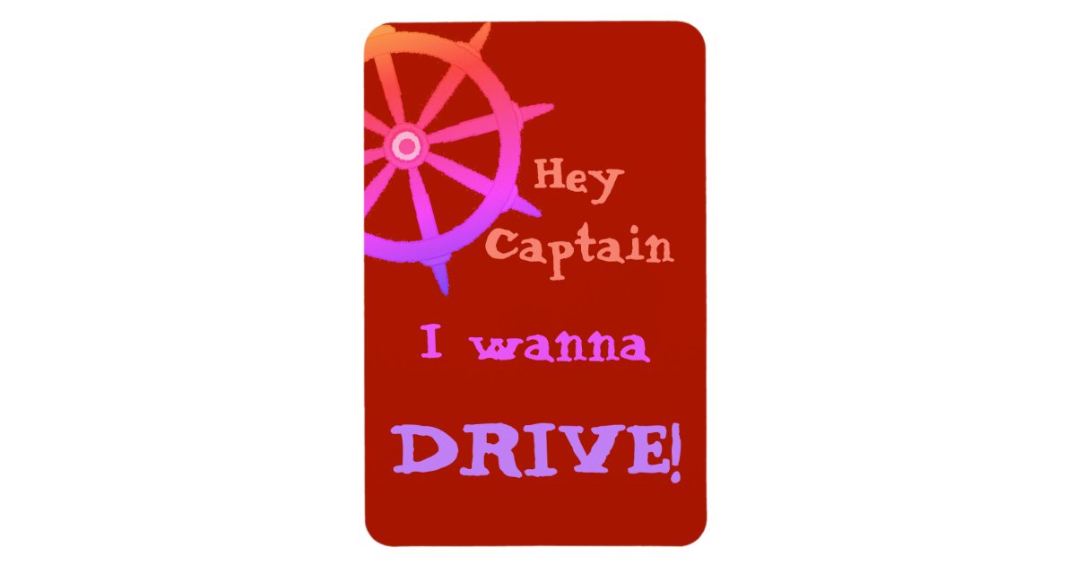 Hey Captain Humorous Cruising Magnet | Zazzle