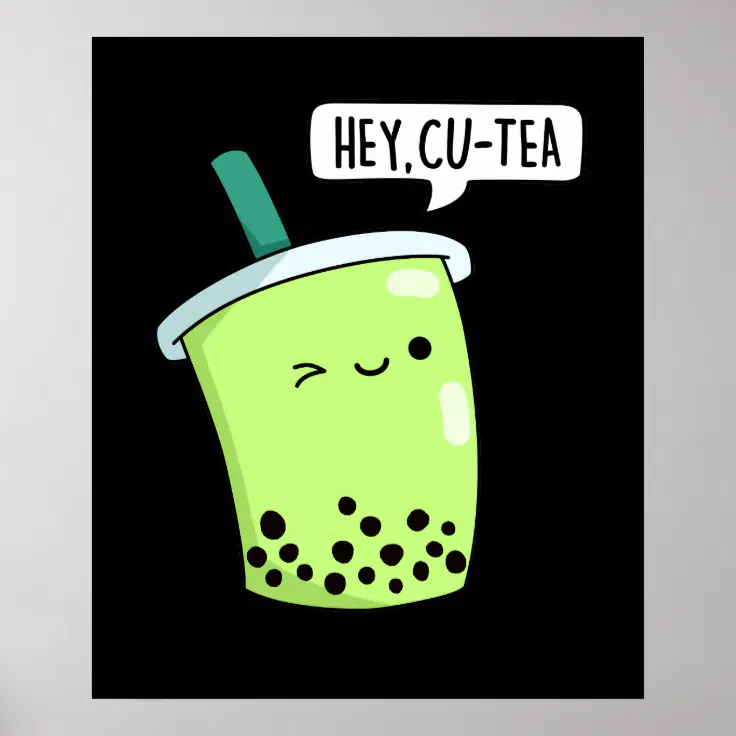 Hey Cu-Tea Funny Boba Tea Pun Dark BG Poster | Zazzle