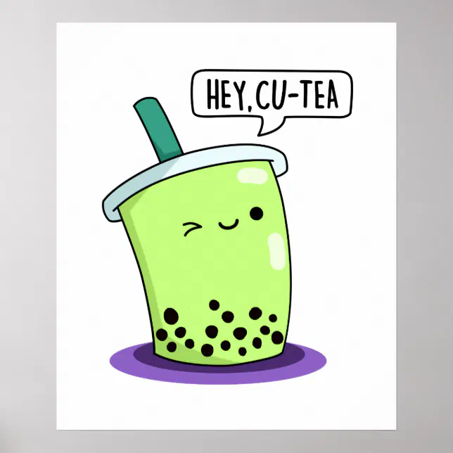 Hey Cu-Tea Funny Boba Tea Pun Poster | Zazzle