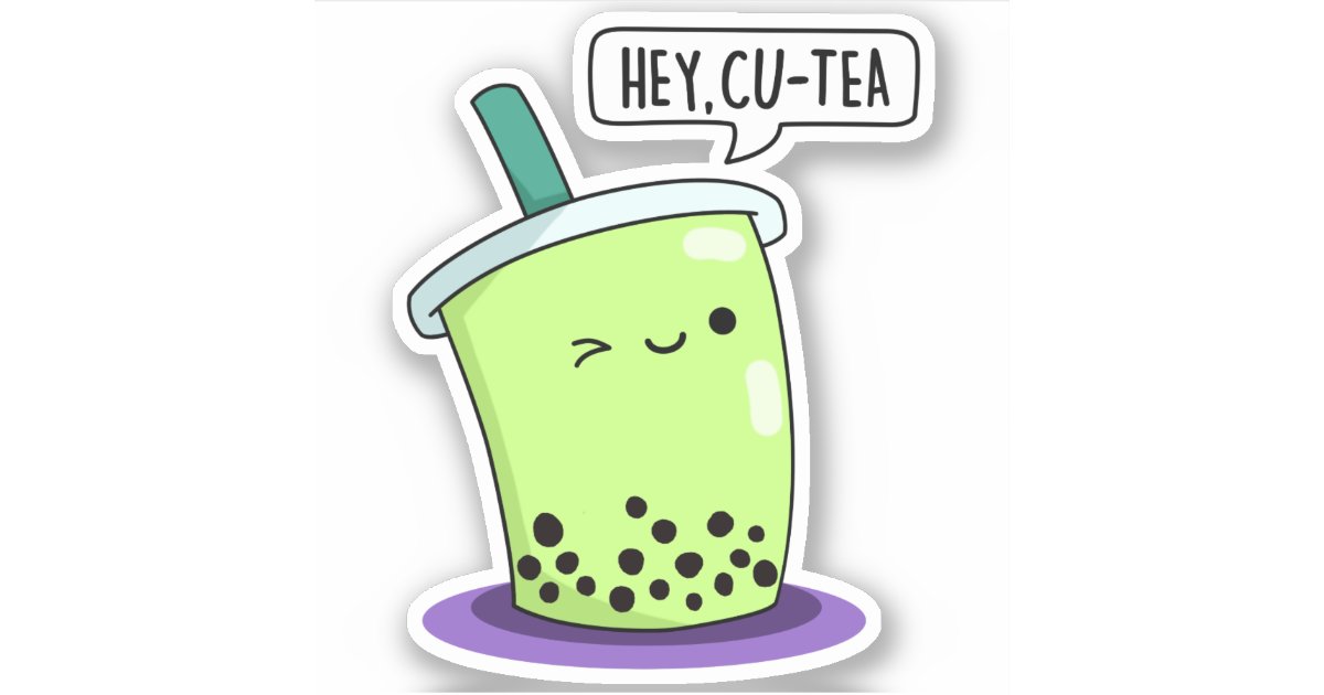 Hey Cu-Tea Funny Boba Tea Pun Sticker | Zazzle