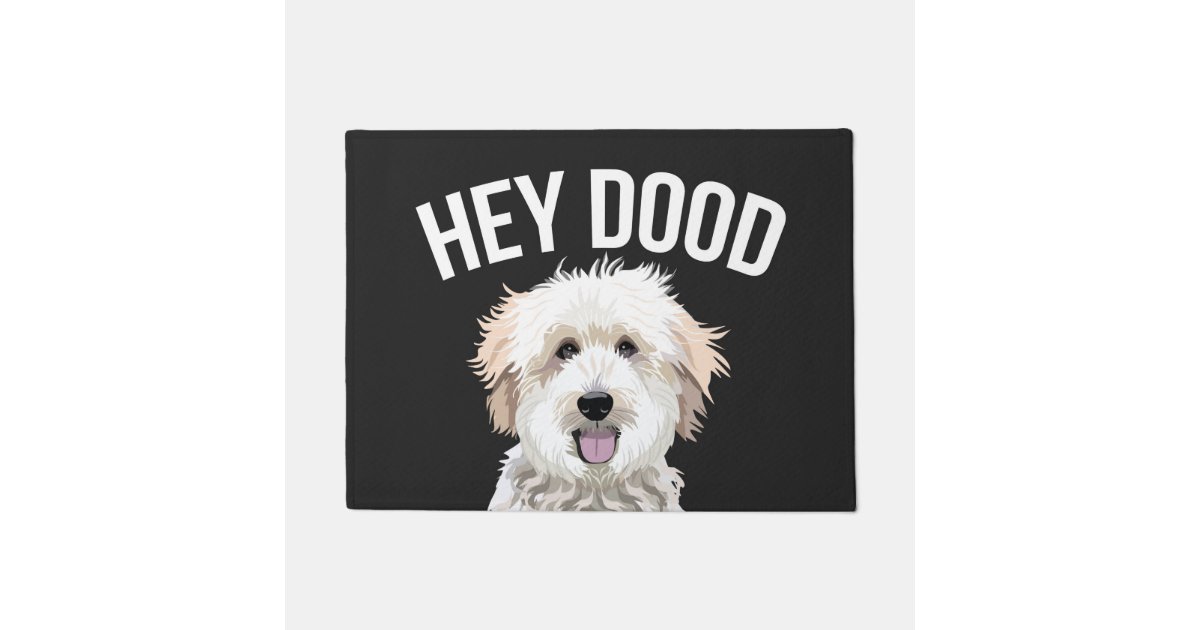 Hey Dood - goldendoodle funny Doormat | Zazzle