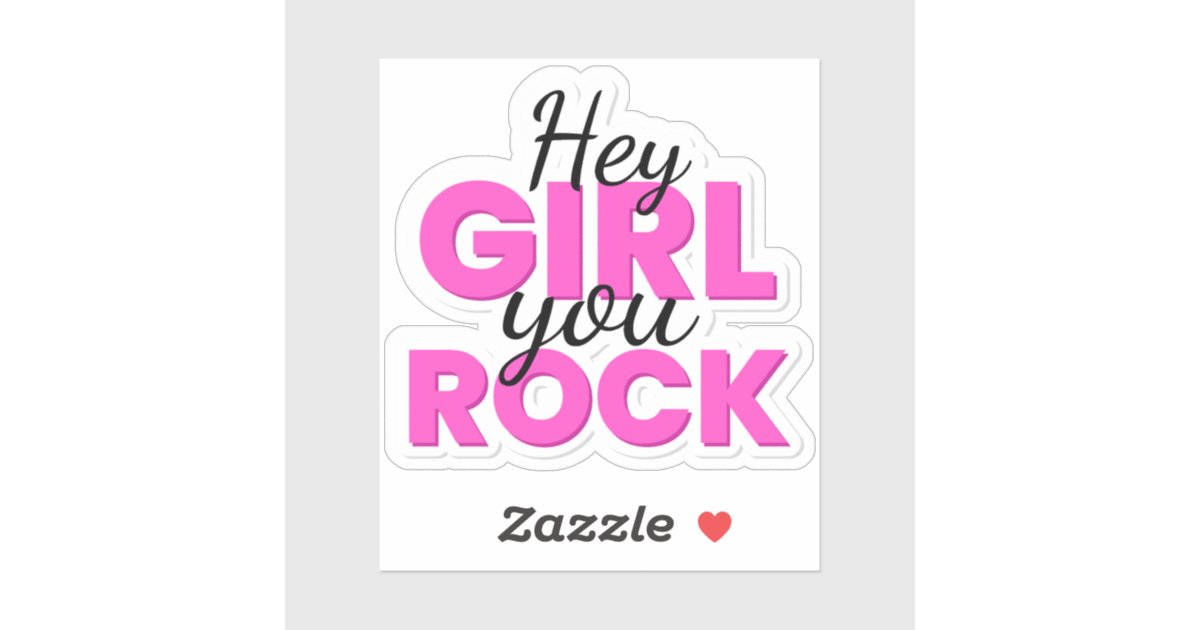 Hey Girl You Rock Text Design Sticker | Zazzle
