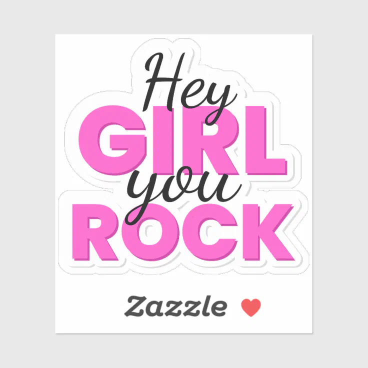 Hey Girl You Rock Text Design Sticker | Zazzle