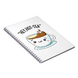 Hey Hot-Tea Funny Cuppa Tea Pun Notebook | Zazzle