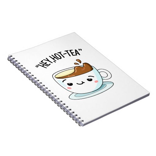 Hey Hot-Tea Funny Cuppa Tea Pun Notebook | Zazzle