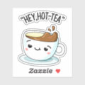 Hey Hot-Tea Funny Cuppa Tea Pun Sticker | Zazzle
