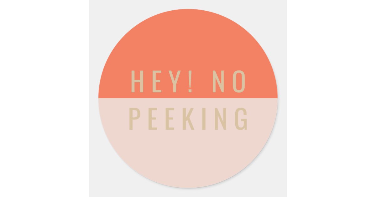 Hey! No Peeking Classic Round Sticker | Zazzle