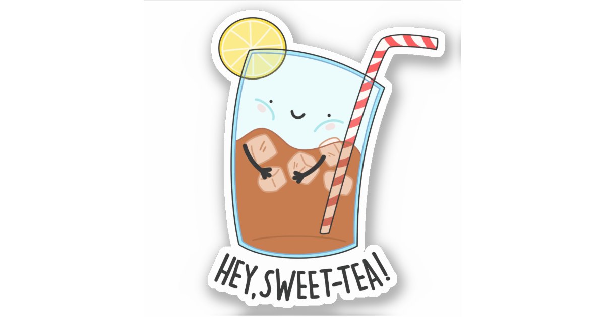 Hey Swee-Tea Funny Sweet Tea Pun Sticker | Zazzle