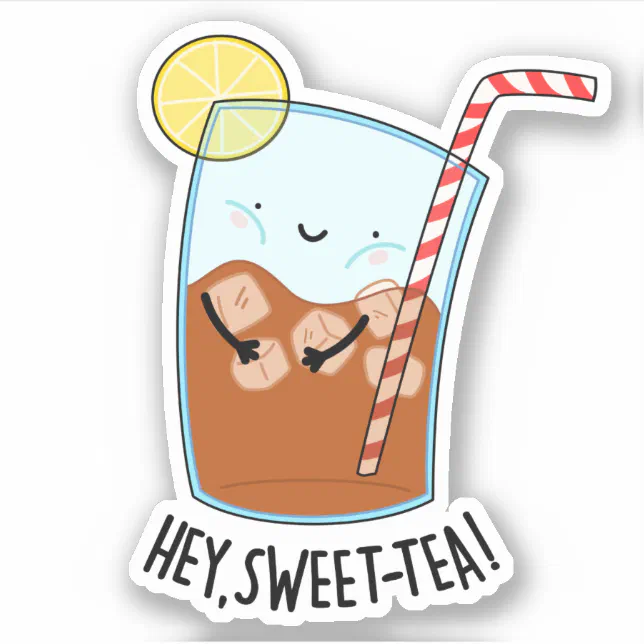 Hey Swee-Tea Funny Sweet Tea Pun Sticker | Zazzle