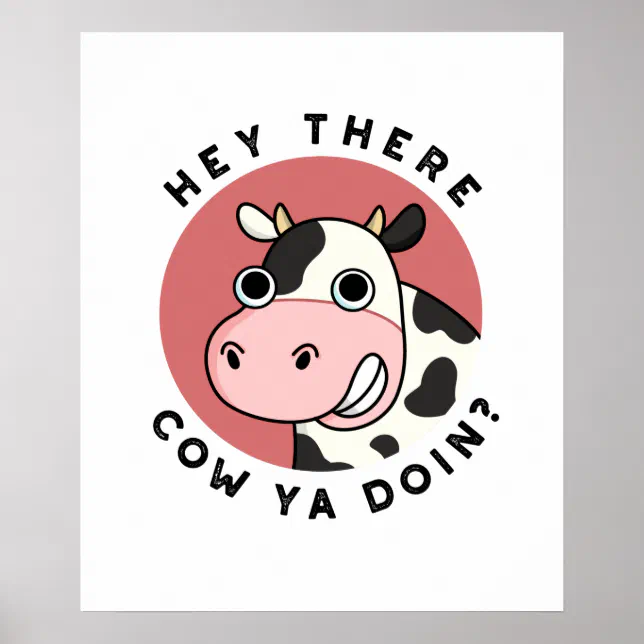 Hey There Cow Ya Doin Funny Animal Pun Poster | Zazzle