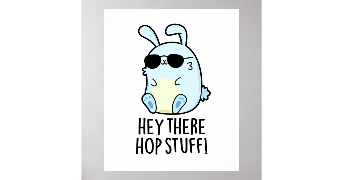 Hey There Hop Stuff Funny Hot Rabbit Pun Poster | Zazzle