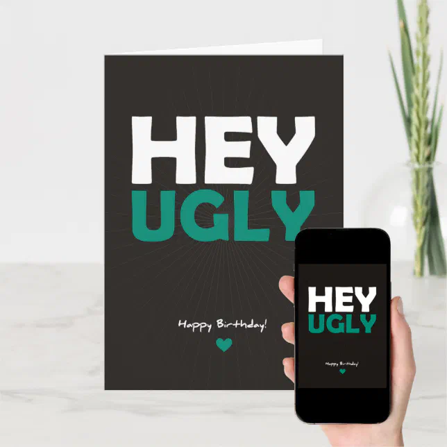 Hey Ugly - Happy Birthday Card | Zazzle
