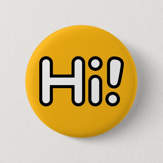 Hi! Button - yellow | Zazzle.com
