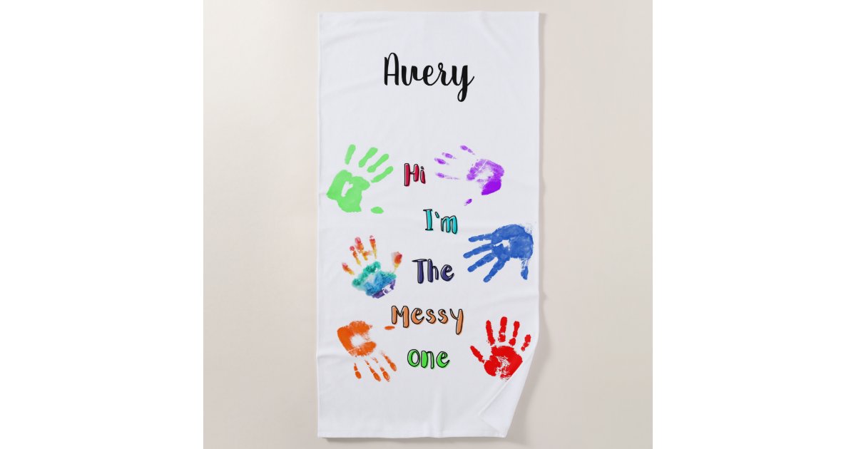 Hi I'm The Messy One - Paint Handprints Beach Towel | Zazzle