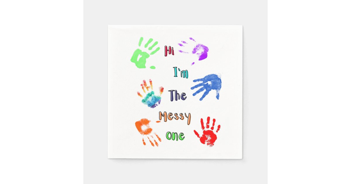 Hi I'm The Messy One - Paint Handprints Napkins | Zazzle