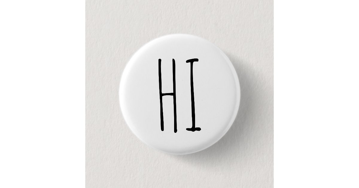 HI PINBACK BUTTON | Zazzle